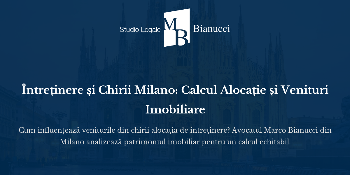 Întreținere și Chirii Milano: Calcul Alocație și Venituri Imobiliare