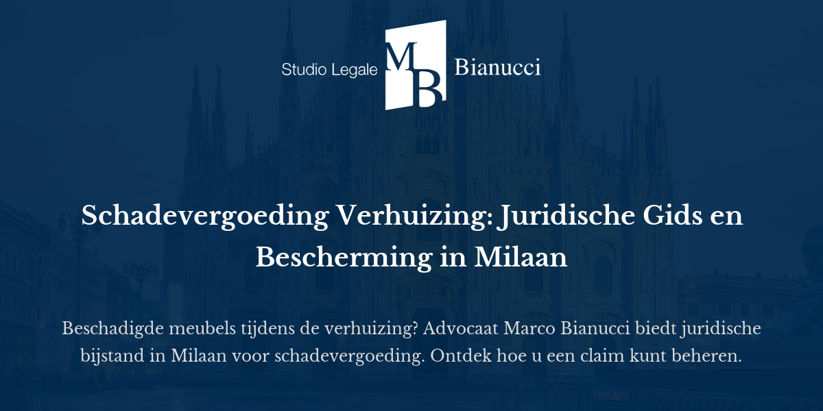 Schadevergoeding Verhuizing: Juridische Gids en Bescherming in Milaan